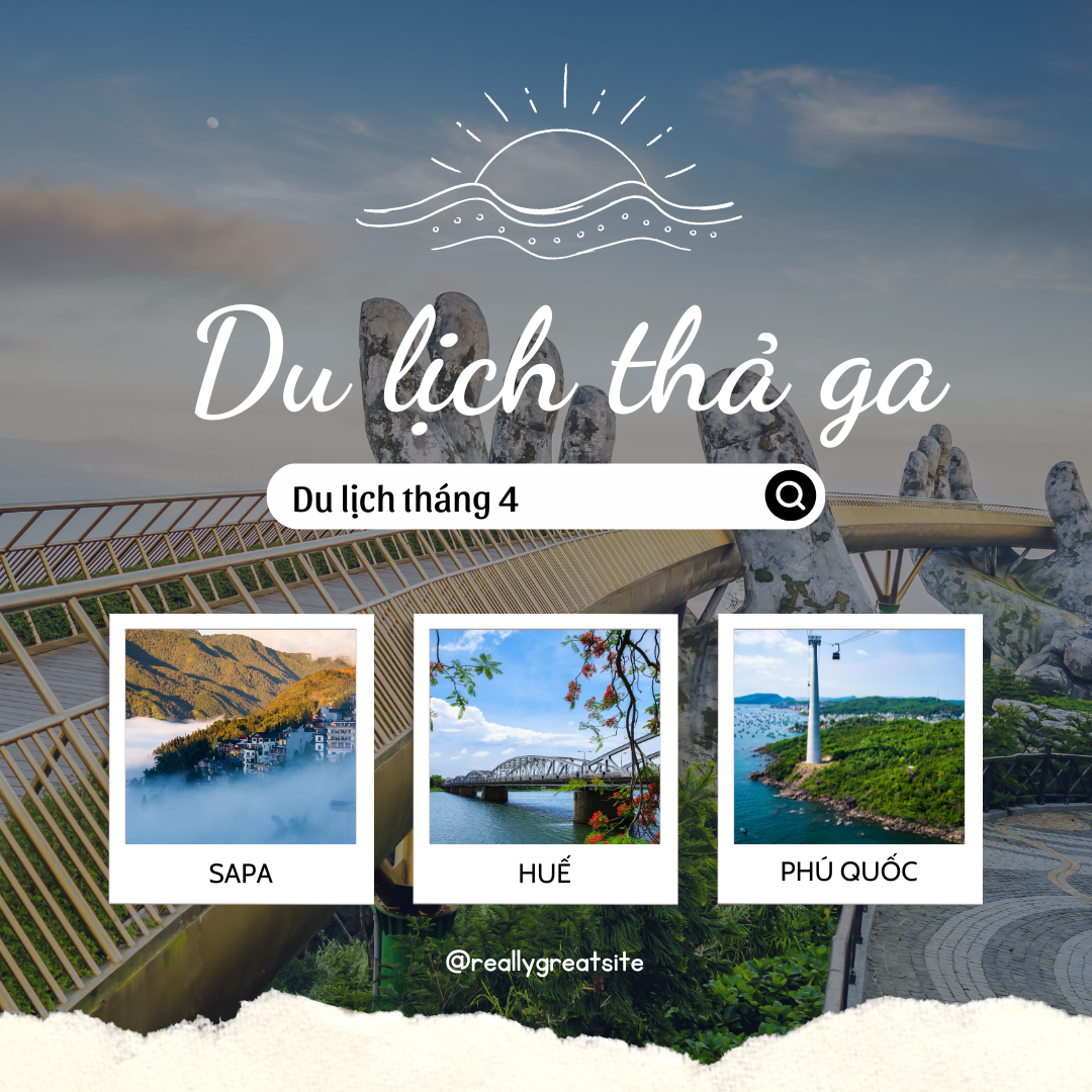 15 ĐỊA ĐIỂM DU LỊCH CỰC KÌ TUYỆT VỜI TRONG THÁNG 4 NÀY